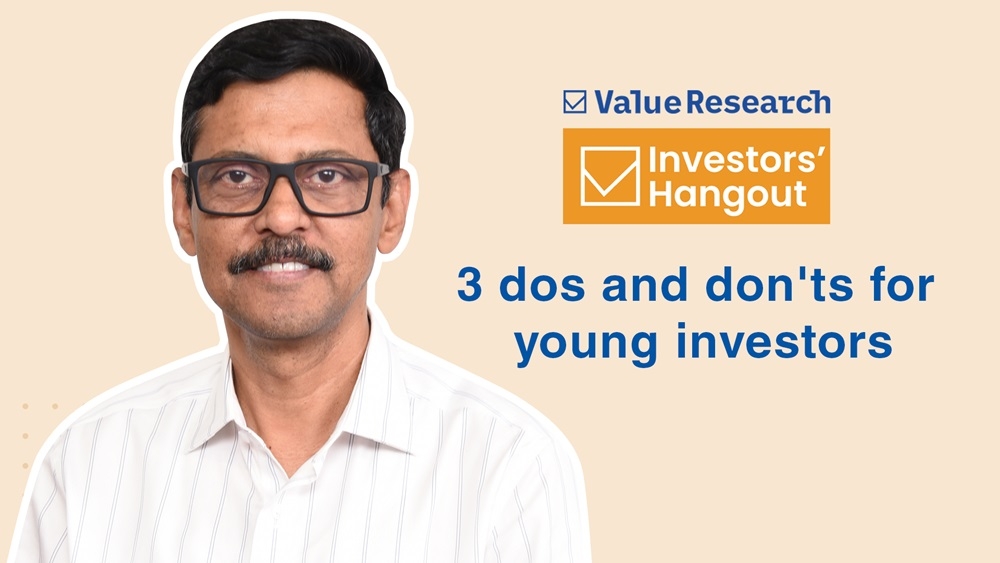 Investors’ Hangout: Dos and don'ts for young investors | Value Research