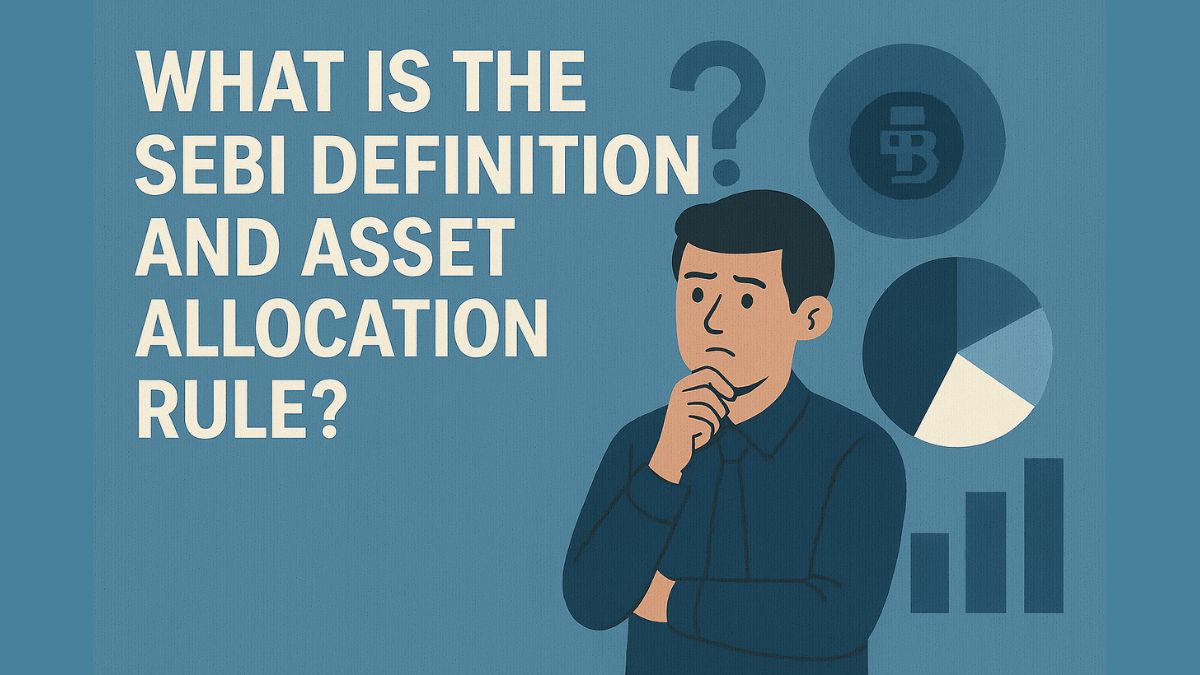What Is the SEBI Definition and Asset Allocation Rule?