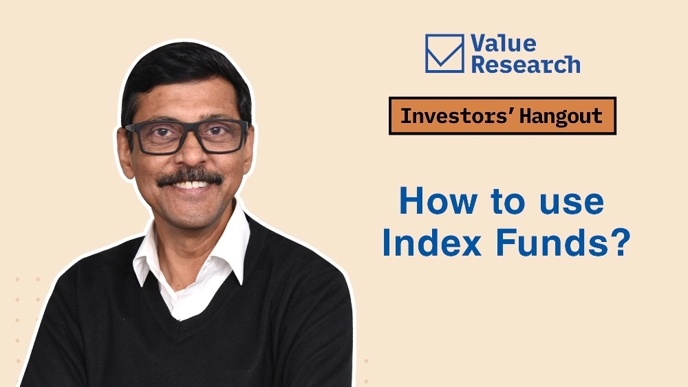 Investors’ Hangout: How to use index funds? | Value Research