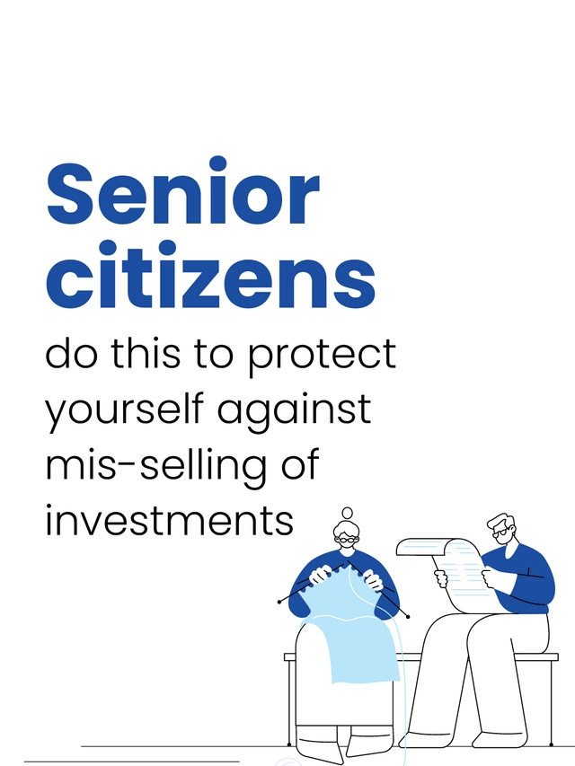 Senior citizens, do this to protect yourself against mis-selling of ...